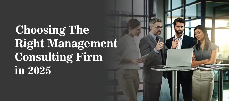 Choosing the Right Management Consulting Firm in 2025