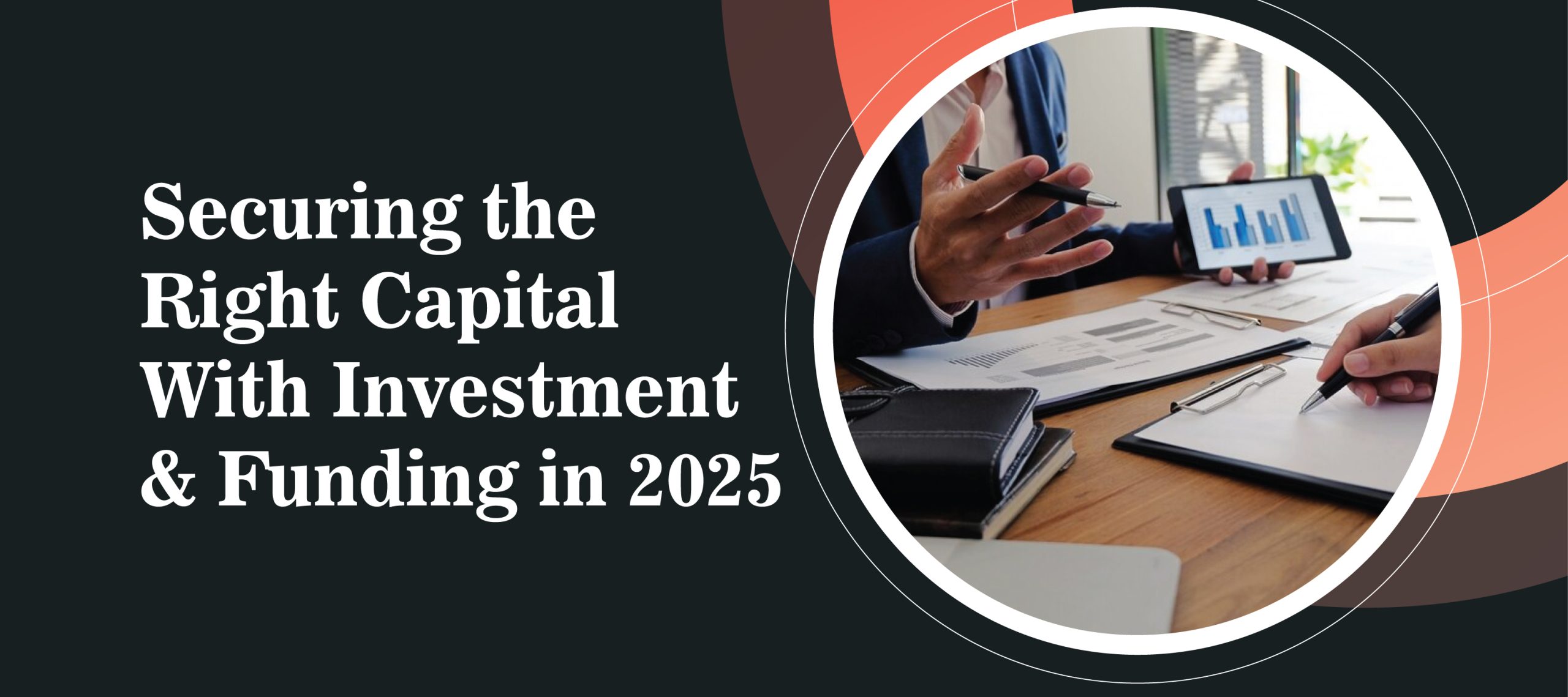 Securing the Right Capital with Investment & Funding in 2025